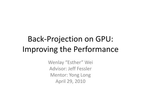 Ppt Back Projection On Gpu Improving The Performance Powerpoint Presentation Id2593000