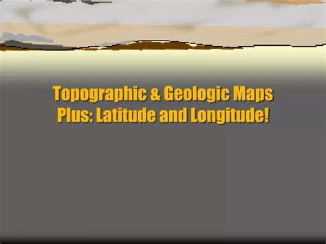 Ppt Topographic And Geologic Maps Plus Latitude And Longitude