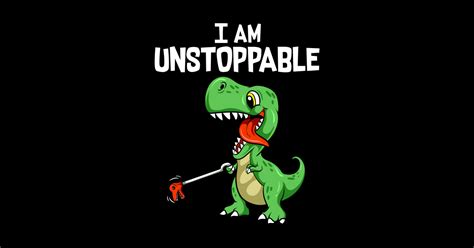 Funny I Am Unstoppable T Rex Dinosaur Grabber Pun T Rex Unstoppable