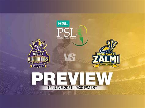 Psl 2021 Quetta Gladiators Vs Peshawar Zalmi Preview Probable Xi