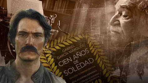 Cien Años De Soledad La Esperada Serie Inspirada En La Obra De