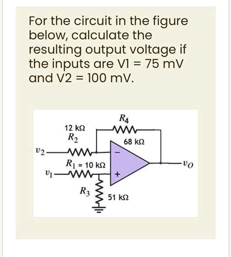 For The Circuit In The Figure Below Calculate The Resulting Output Voltage If The Inputs Are V1
