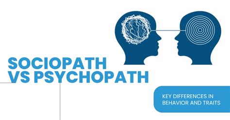 Sociopath Vs Psychopath Key Traits Differences