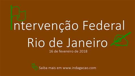 Intervenção Federal no Rio de Janeiro Perguntas e Respostas INDAGAÇÃO