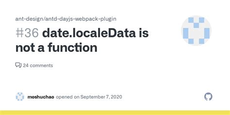 Date Localedata Is Not A Function Issue Ant Design Antd Dayjs Webpack Plugin Github