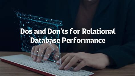 Dos And Don Ts For Relational Database Performance Austere Systems