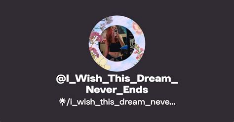 Iwishthisdreamneverends Instagram Linktree