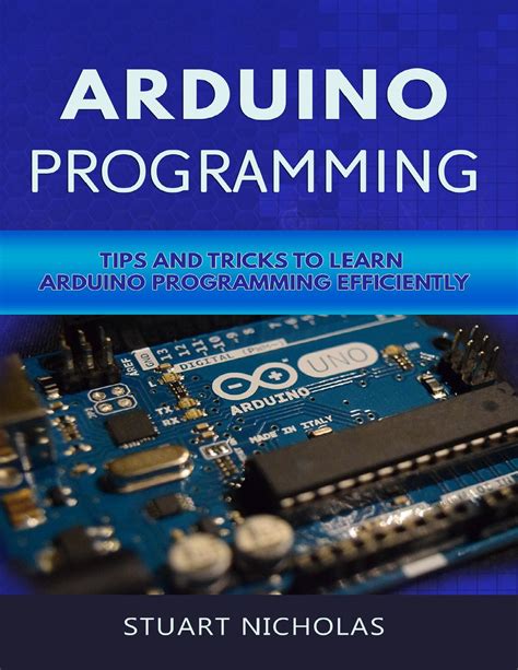 arduino programming tip and tricks to learn arduino programming efficiently nicholas stuart