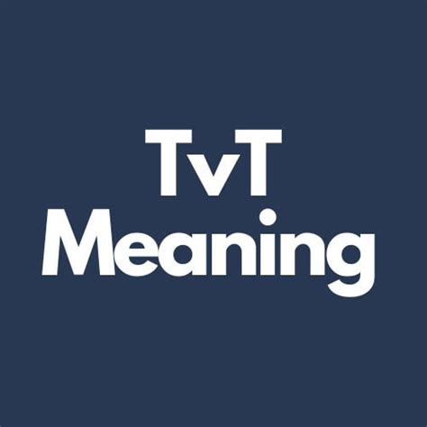 What Does TvT Mean In Texting Real Life Examples