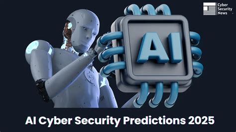 Ai Cyber Security Predictions In 2025 Cyber Security News