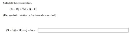 Solved Calculate The Cross Product 3i16j 9k Jk Use Chegg Com