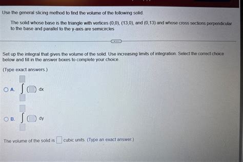 solved use the general slicing method to find the volume of