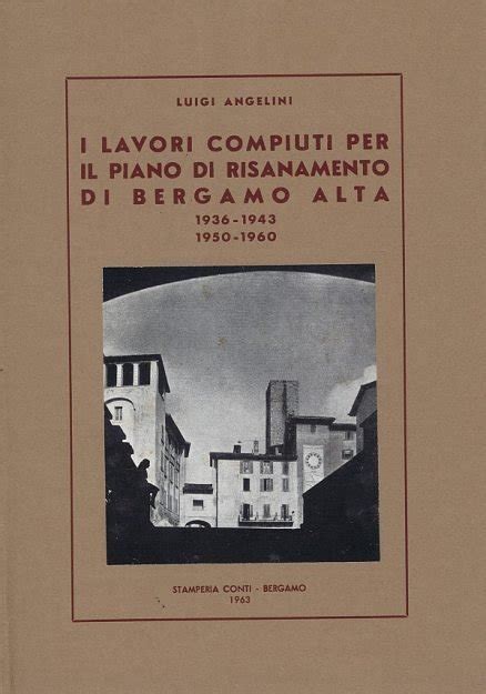 Lavori Compiuti Per Il Piano Di Risanamento Di Bergamo Alta Elle Libri