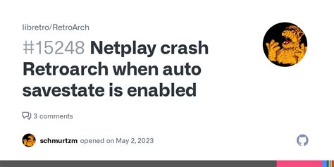 Netplay Crash Retroarch When Auto Savestate Is Enabled Issue Libretro RetroArch GitHub