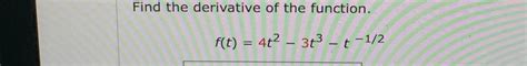solved find the derivative of the function f t 4t2 3t3 t 12