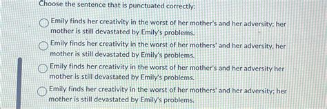 Solved Choose The Sentence That Is Punctuated Chegg