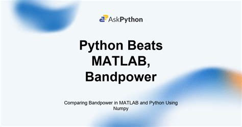Comparing Bandpower In MATLAB And Python Using Numpy AskPython