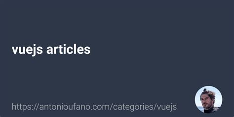 Vuejs Articles Antonio Ufano Blog Antonio Ufano Website