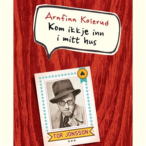 Kom Ikkje Inn I Mitt Hus Arnfinn Kolerud Romaner Lydbok Fabel