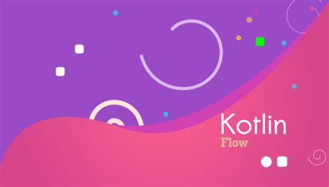 Kotlin Flow Beginner Tutorial Lets Handle Data Streams Bigknol