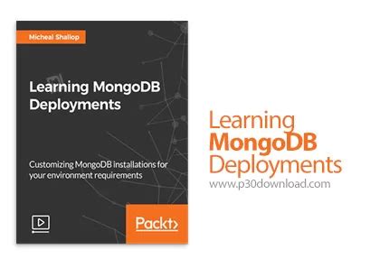 دانلود Packt Learning MongoDB Deployments آموزش استقرار مونگو دی بی