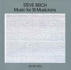 Steve Reich Music For 18 Musicians Cd Discogs