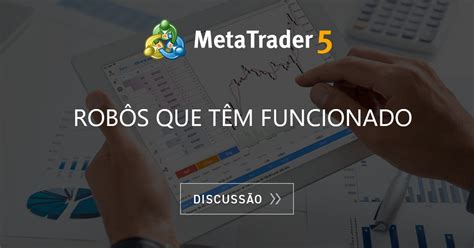RobÔs Que TÊm Funcionado Sistema De Negociação Fórum De Negociação Algorítmica Mql5
