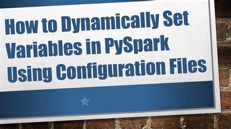 How to Dynamically Set Variables in PySpark Using Configuration Files - YouTube