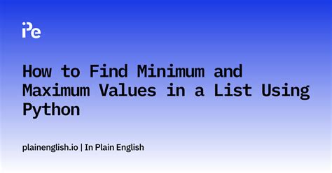 How To Find Minimum And Maximum Values In A List Using Python