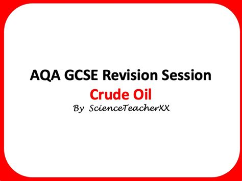 AQA GCSE Crude Oil Revision Session Teaching Resources