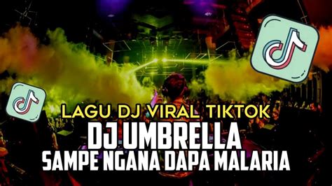 Dj Umbrella X Sampe Ngana Dapa Malaria ENAK VIRAL TIKTOK 2024