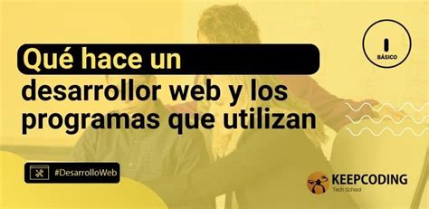 Qué Hace Un Desarrollador Web Y Qué Programas Utiliza 2025