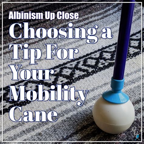 Choosing A Tip For Your Mobility Cane Albinism Up Close