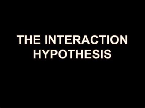 Interaction Hypothesis Ppt