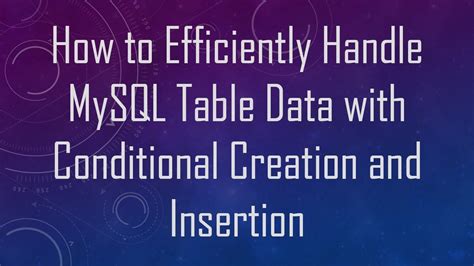 How To Efficiently Handle Mysql Table Data With Conditional Creation And Insertion Youtube