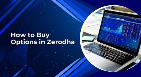 How To Buy Options In Zerodha A Step By Step Guide For Users