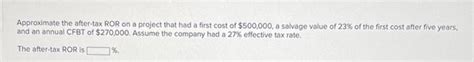 Solved Approximate The After Tax Ror On A Project That Had A Chegg