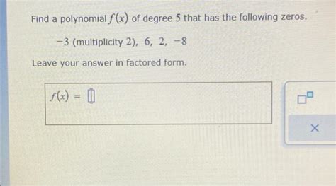 Solved Find A Polynomial F X Of Degree 5 That Has The