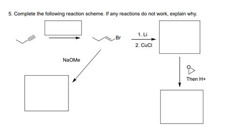 Solved 5 Complete The Following Reaction Scheme If Any