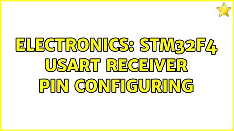 Electronics Stm32f4 Usart Receiver Pin Configuring Youtube