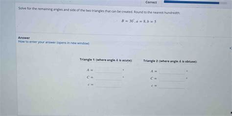 Solved Correct Solve For The Remaining Angles And Side Of The Two Triangles That Can Be Created
