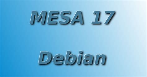 Mesa 17 Chega Ao Debian