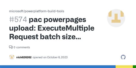 pac powerpages upload executemultiple request batch size exceeds the