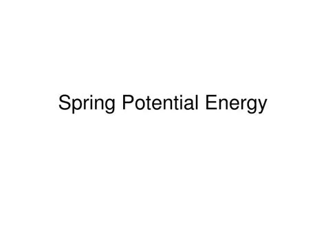 Ppt Spring Potential Energy Powerpoint Presentation Free Download