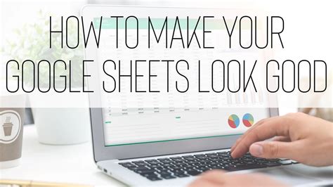 How To Make Your Google Sheets Look Really Good Google Sheets Make It Yourself Teacher