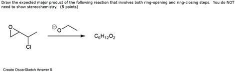 SOLVED: Draw the expected major product of the following reaction that involves both ring ...