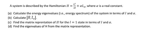 A System Is Described By The Hamiltonian H2ll2αlz