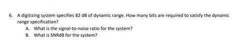 solved 6 a digitizing system specifies 82 db of dynamic