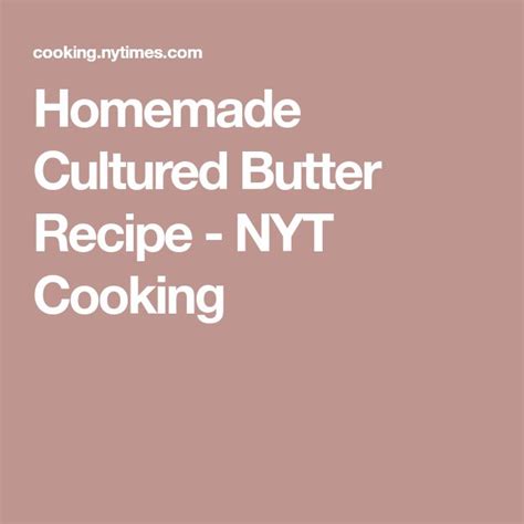 Homemade Cultured Butter Recipe Recipe Cultured Butter Recipe