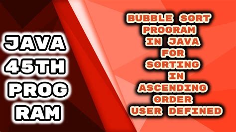Java 45th Programbubble Sort Program For Sorting In Ascending Order